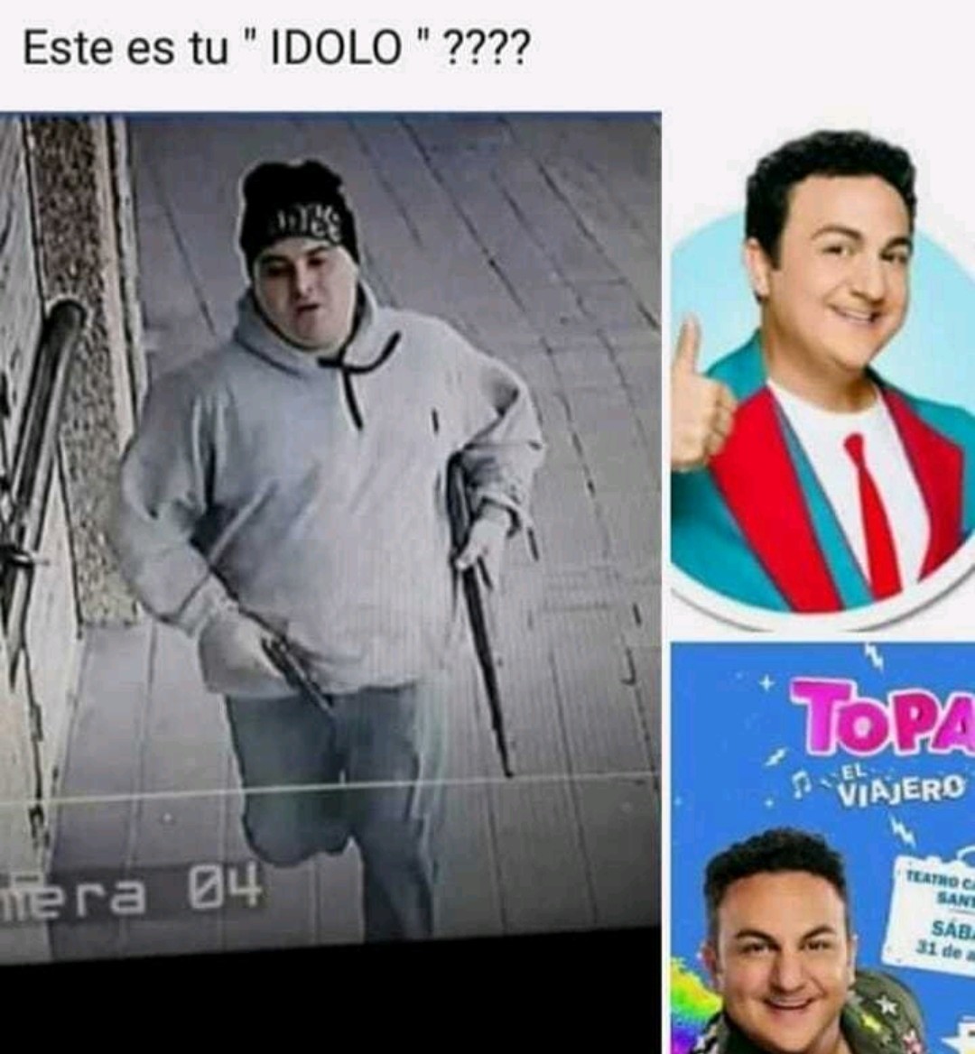 Ese es tu idolo??? - Meme subido por JOSHO. :) Memedroid