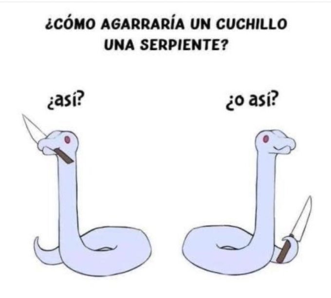 ¿Cómo agarraría un cuchillo una serpiente? - Meme subido por ...