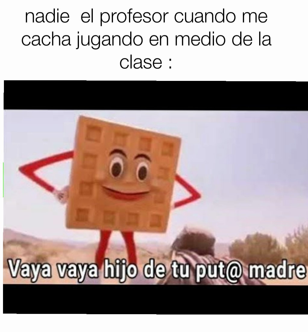 Ni modo se lo quitar - Meme subido por Cristopherelprolazo :) Memedroid