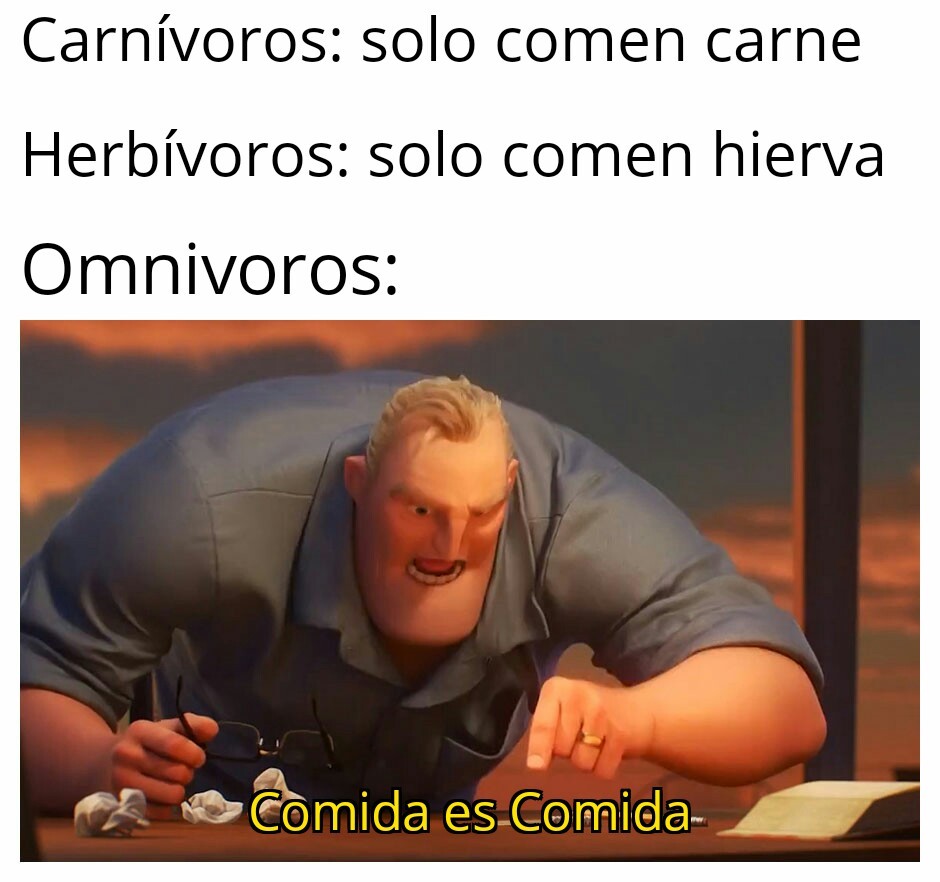 Comida es comida - Meme subido por Manolo_Panadero :) Memedroid