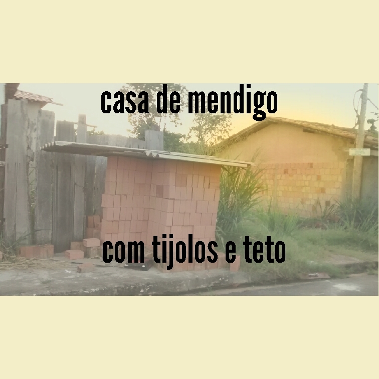 casa de mendigo - Meme by feliipefx :) Memedroid