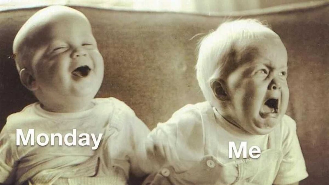 Monday - Meme by hybridsense153 :) Memedroid