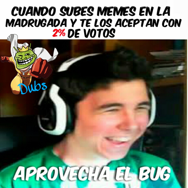 #Dubs el original con memes en hd :v - Meme subido por Dubs :) Memedroid