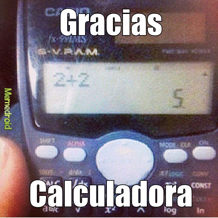 calculadora - Meme subido por telmobastidas232 :) Memedroid