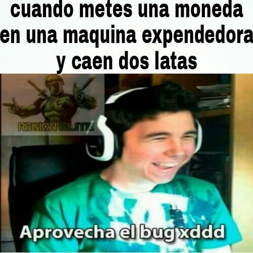 Aprovecha el bug - Meme by EsauHD43. :) Memedroid