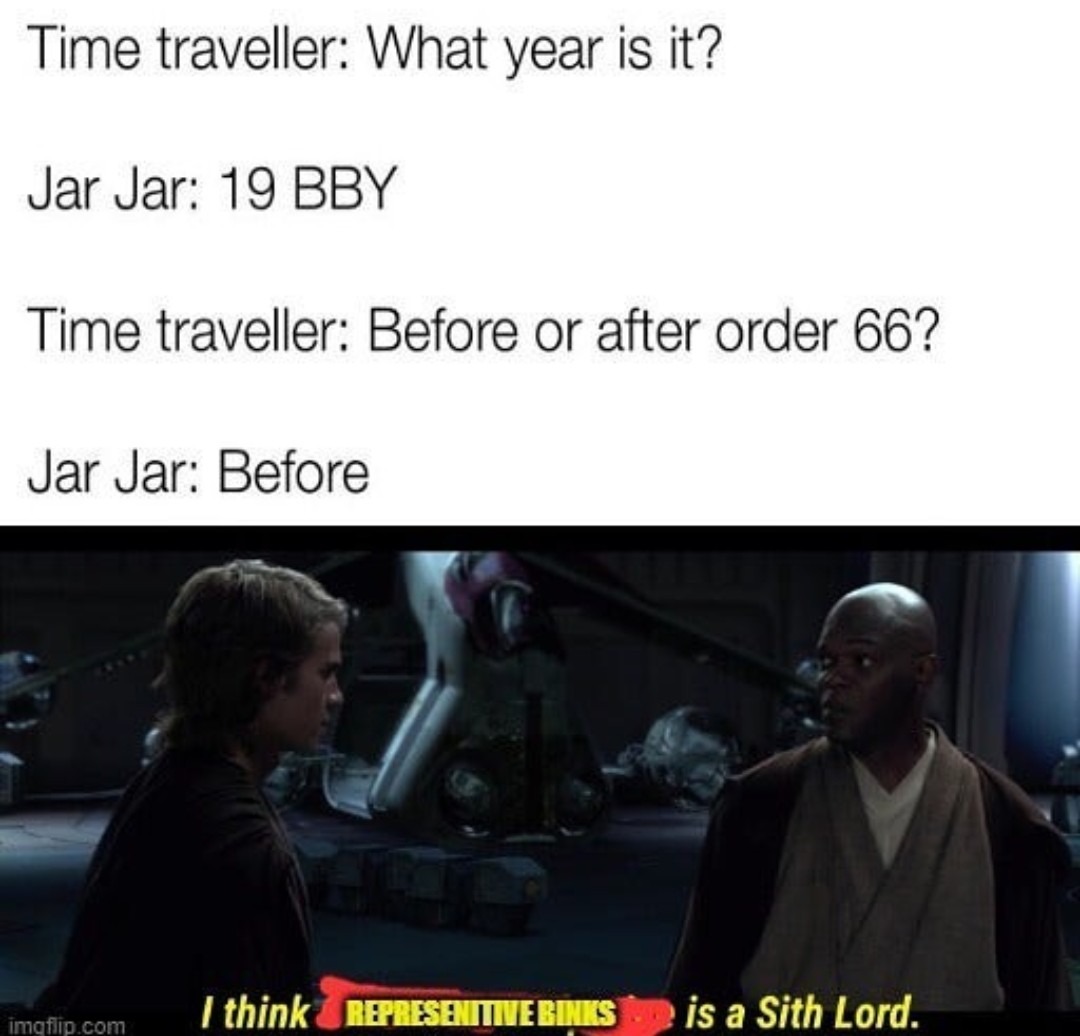 JarJar Binks = Sith Lord - Meme by BobSAGGIT :) Memedroid