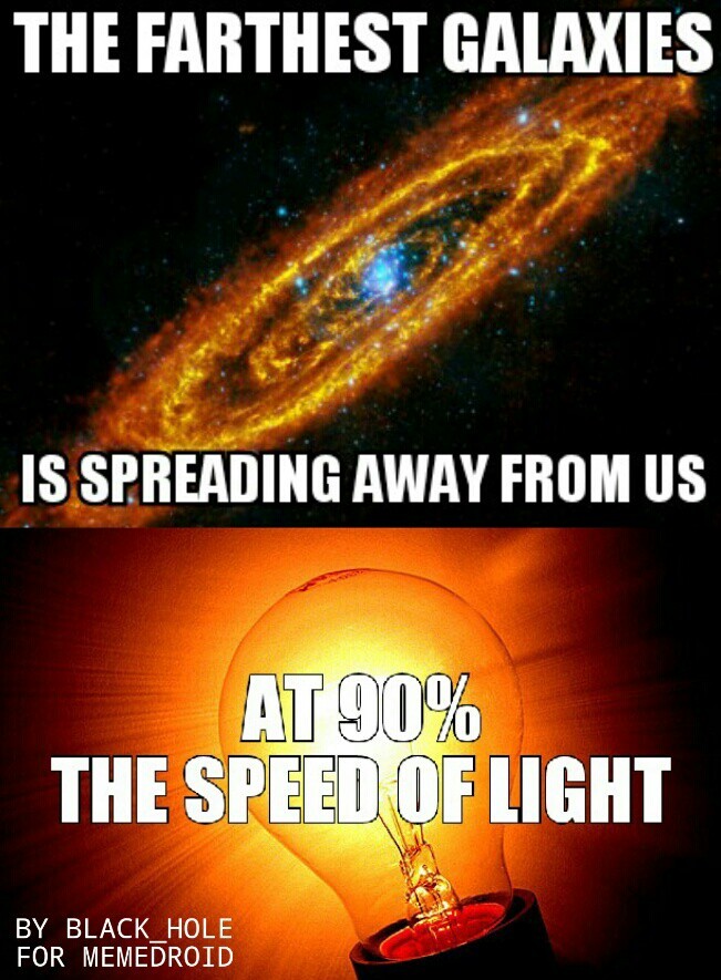 it's caused by dark energy - Meme by Black_Hole :) Memedroid