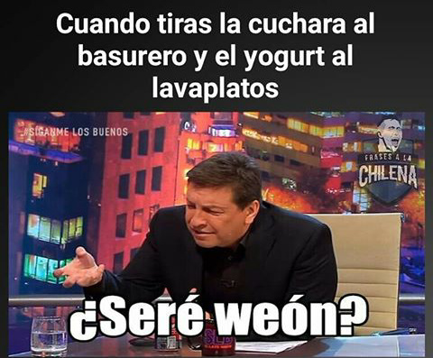 Seré weón... - Meme by CataHD_ :) Memedroid