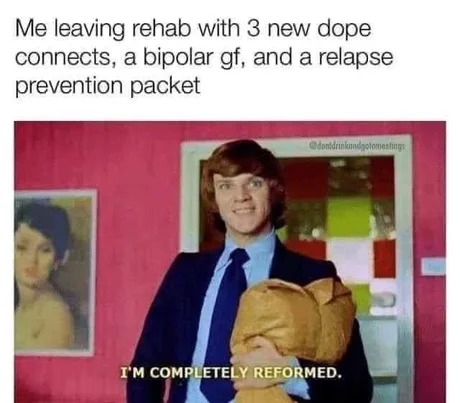 The best Rehab memes :) Memedroid