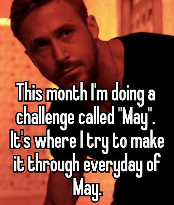 Challenge called May - Meme by shamputurner :) Memedroid